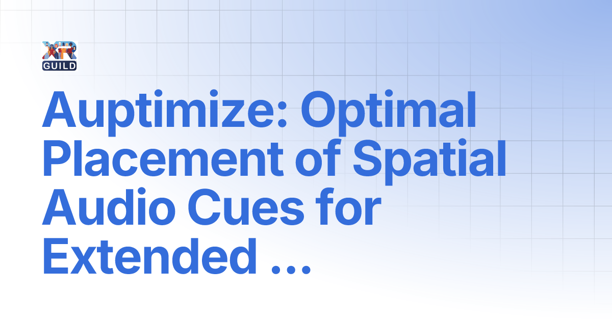Auptimize: Optimal Placement of Spatial Audio Cues for Extended Reality ...