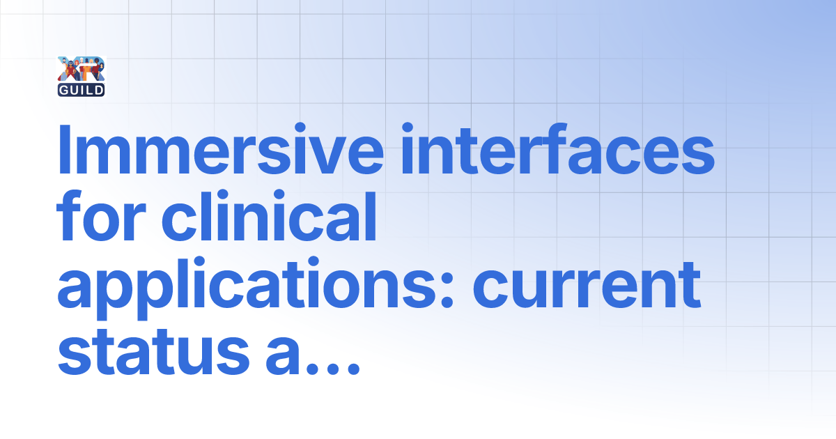 Immersive interfaces for clinical applications: current status and ...