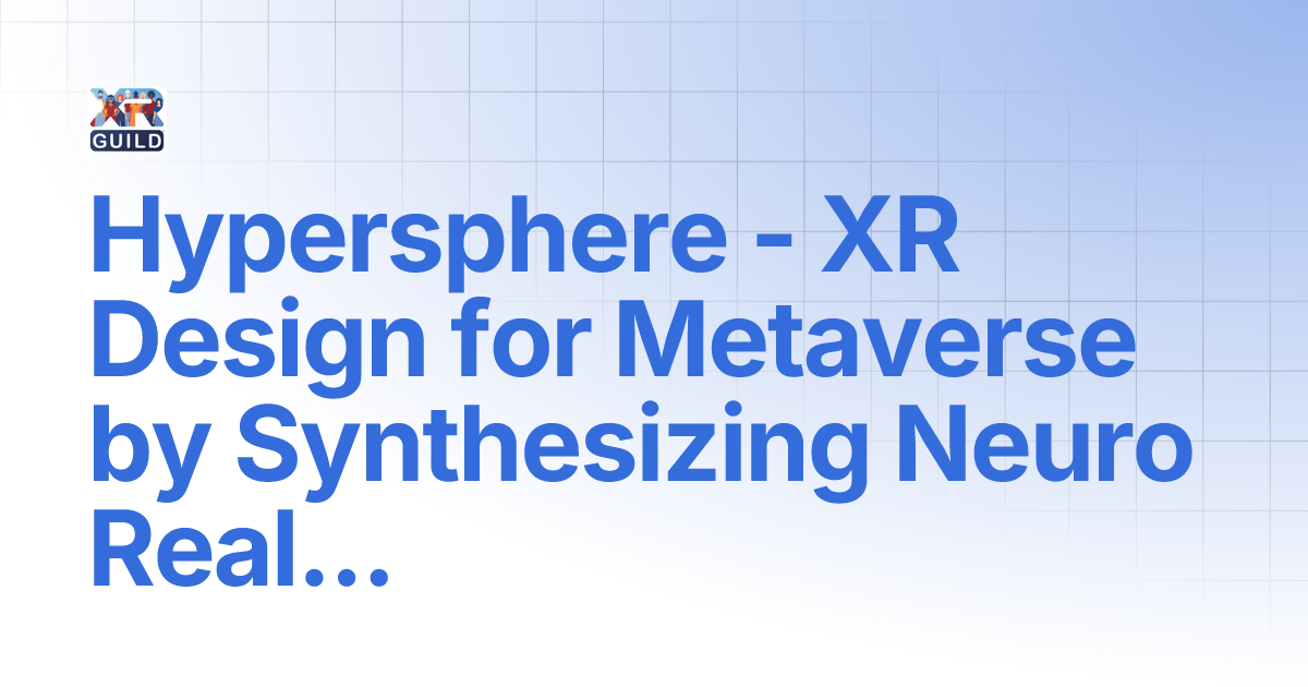 Hypersphere - XR Design for Metaverse by Synthesizing Neuro Reality and Virtual Reality | Library