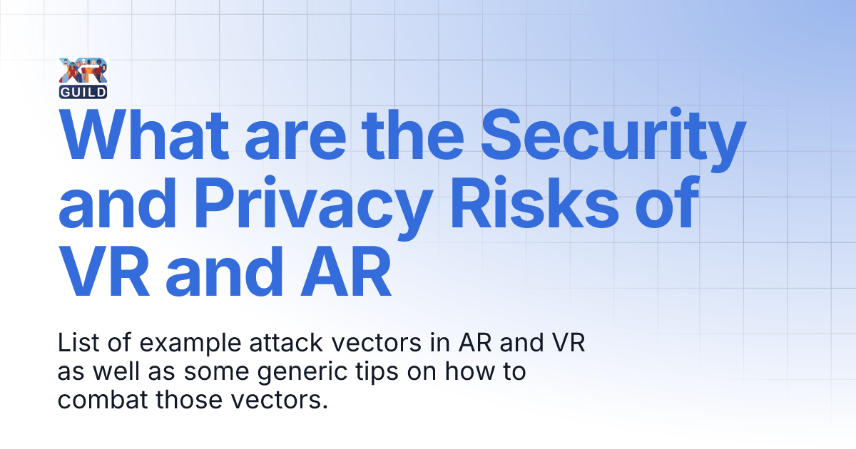 What are the Security and Privacy Risks of VR and AR | Library