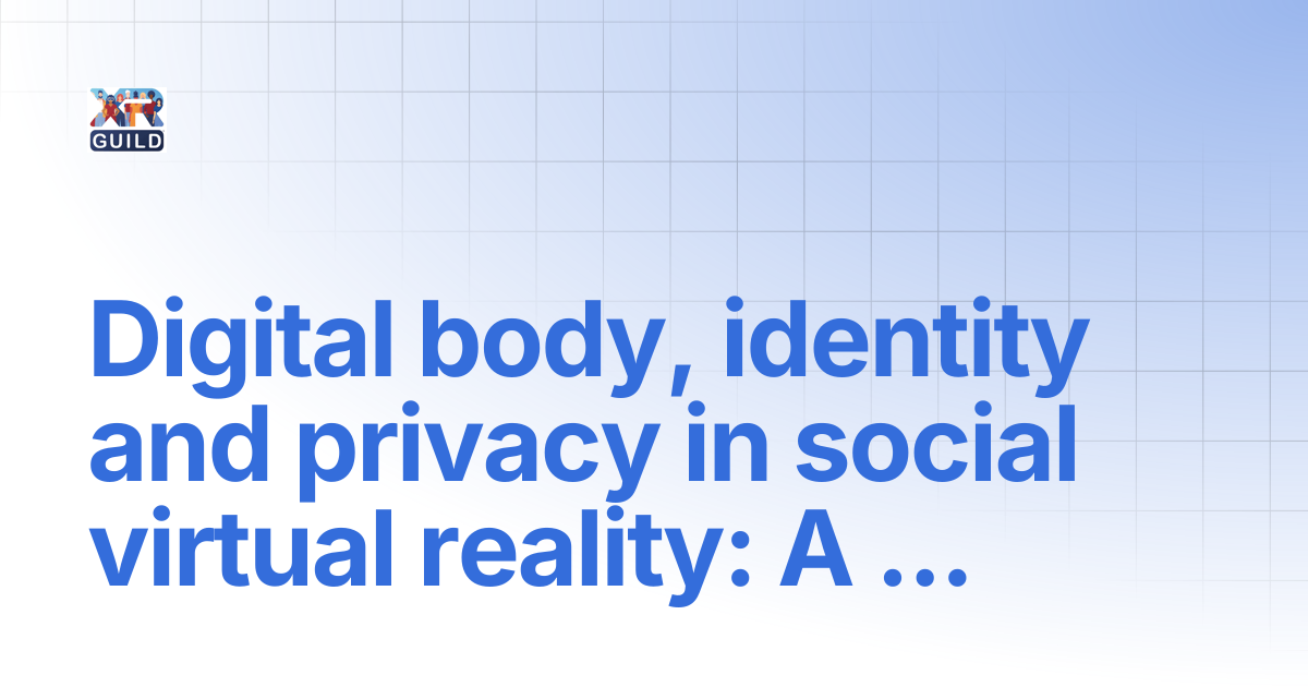 Digital body, identity and privacy in social virtual reality: A ...
