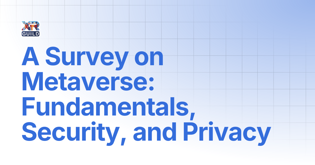 A Survey on Metaverse: Fundamentals, Security, and Privacy | Library