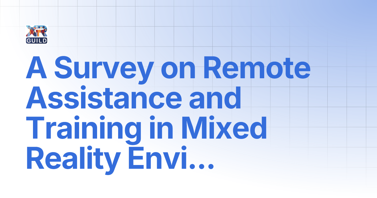 A Survey on Remote Assistance and Training in Mixed Reality Environments | Library