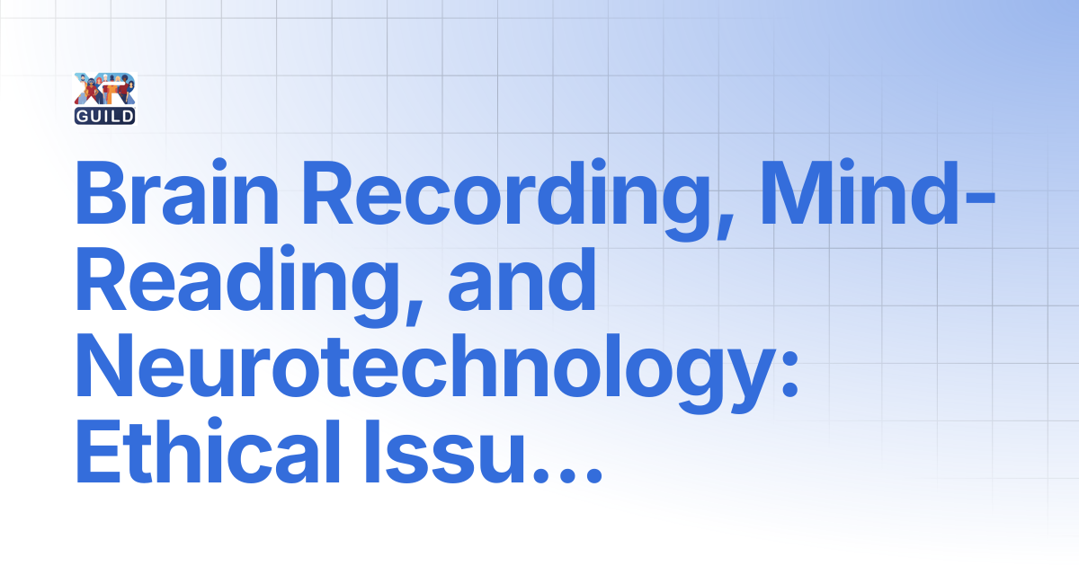 Brain Recording, Mind-Reading, and Neurotechnology: Ethical Issues from ...