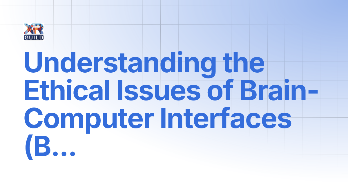 Understanding the Ethical Issues of Brain-Computer Interfaces (BCIs): A Blessing or the ...