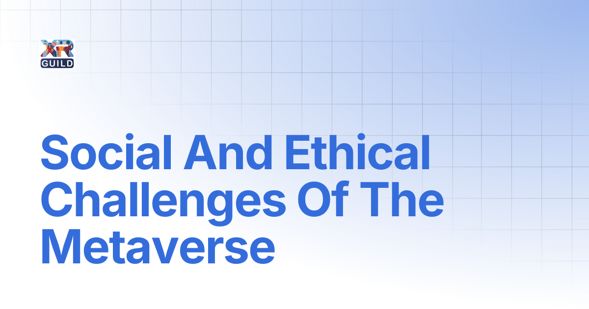 Social And Ethical Challenges Of The Metaverse | Library